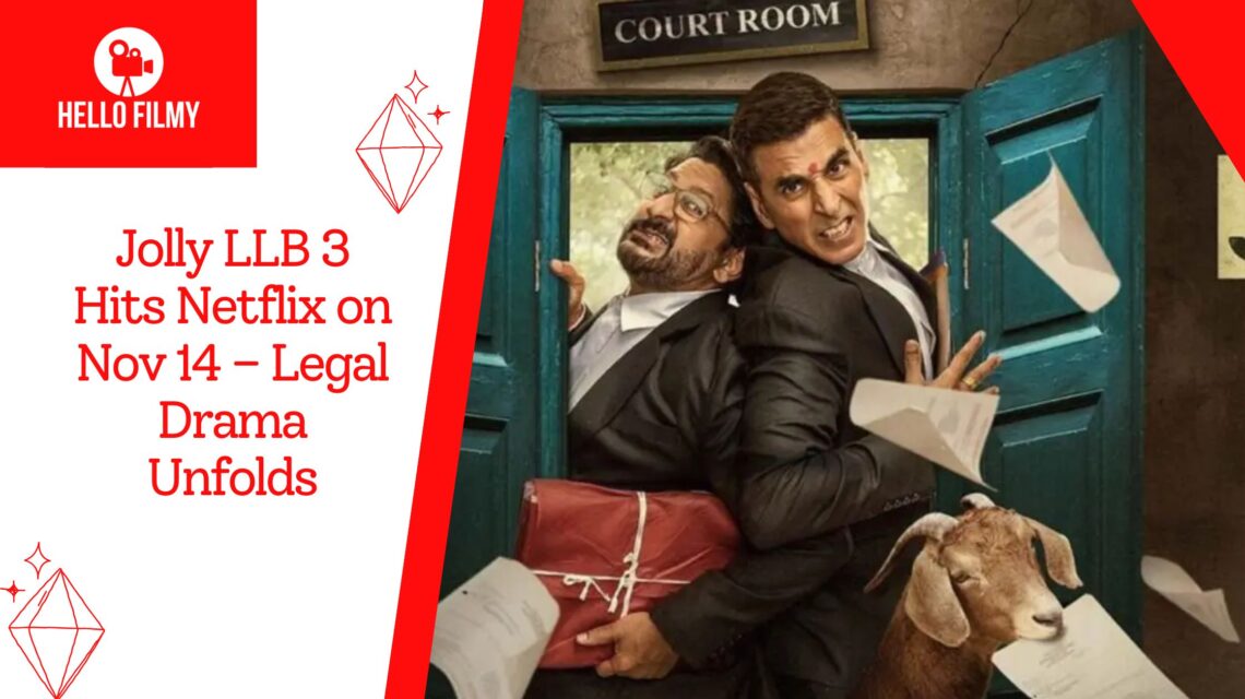 Jolly LLB 3 Hits Netflix on Nov 14 – Legal Drama Unfolds
